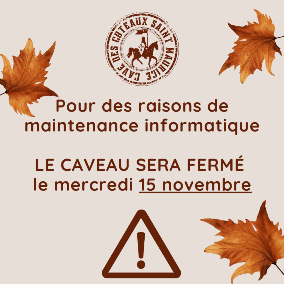 Fermeture exceptionnelle | cave st maurice